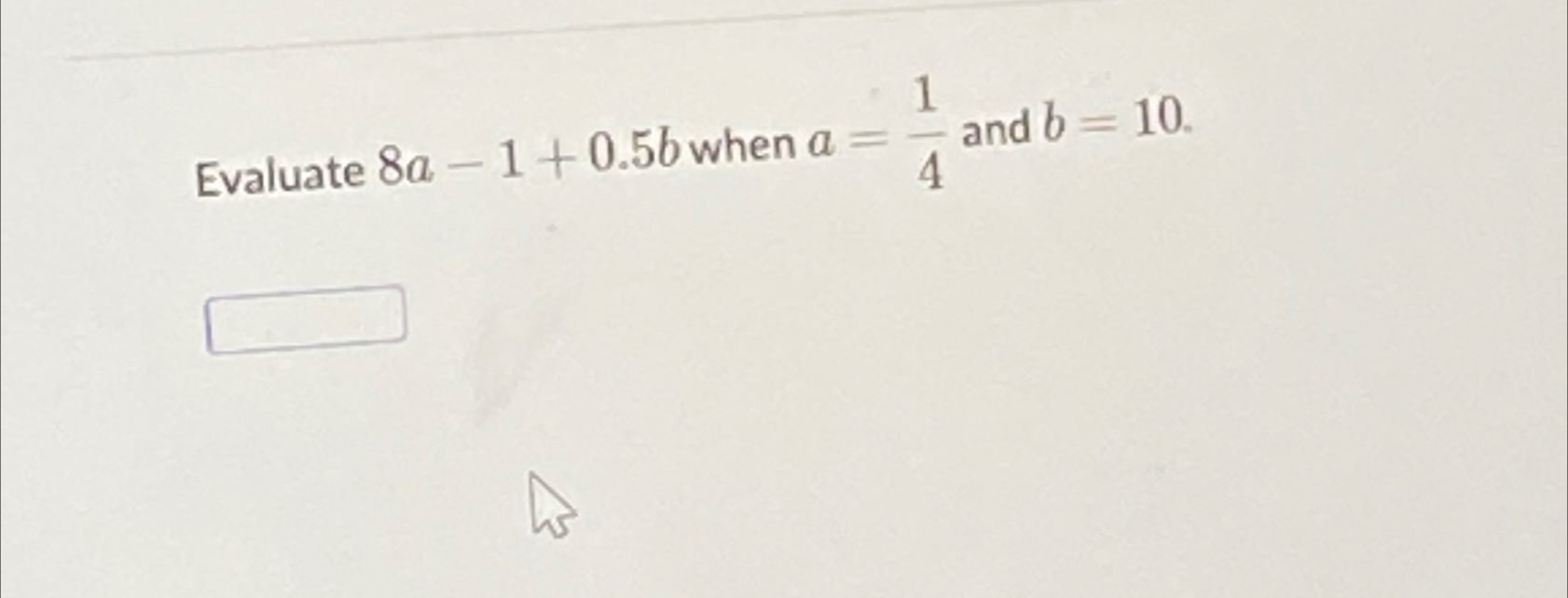 Solved Evaluate 8a-1+0.5b ﻿when a=14 ﻿and b=10. | Chegg.com