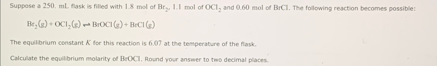 Solved Suppose a 250.mL ﻿flask is filled with 1.8mol of | Chegg.com