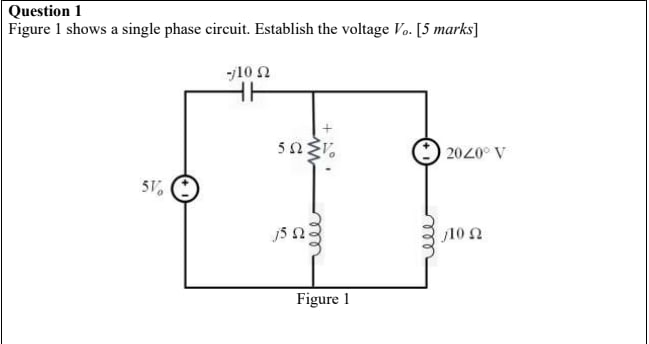 Solved Question 1Figure 1 ﻿shows a single phase circuit. | Chegg.com