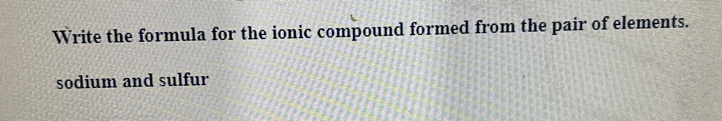 Solved Write the formula for the ionic compound formed from | Chegg.com