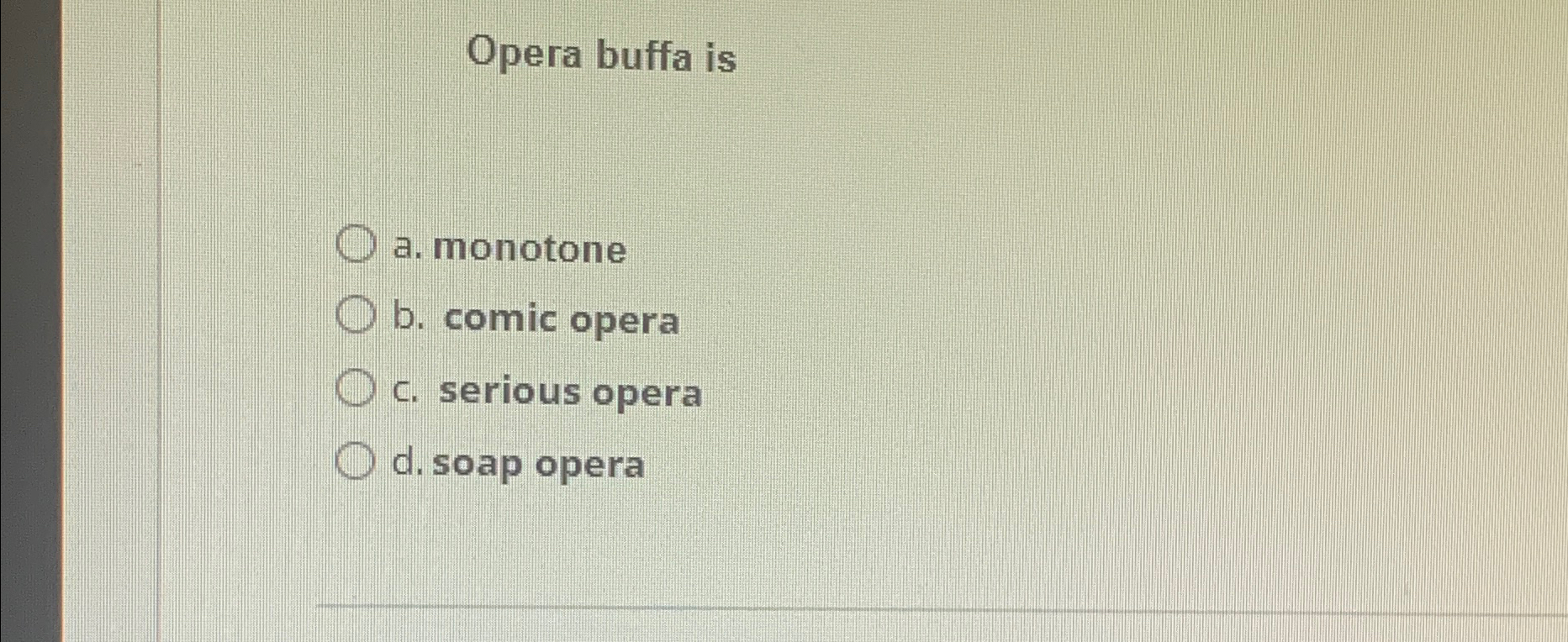 Solved Opera buffa isa. ﻿monotoneb. ﻿comic operaC. ﻿serious | Chegg.com