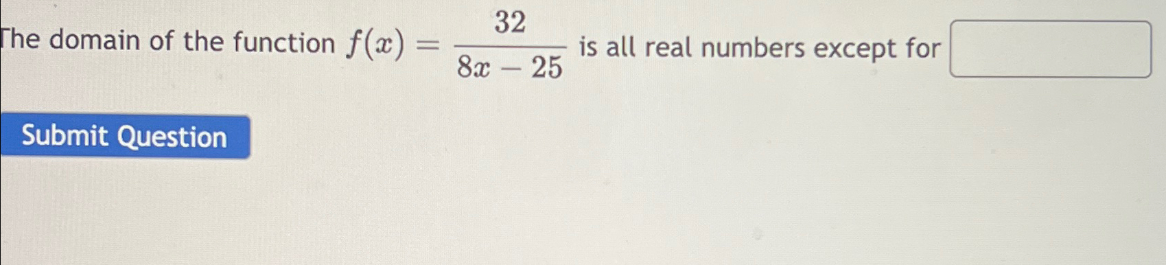 Solved The domain of the function f(x)=328x-25 ﻿is all real | Chegg.com