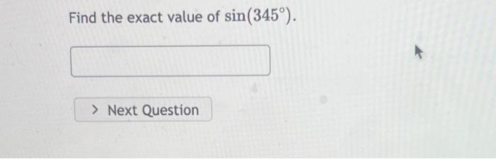 Solved Find the exact value of sin(345∘). | Chegg.com