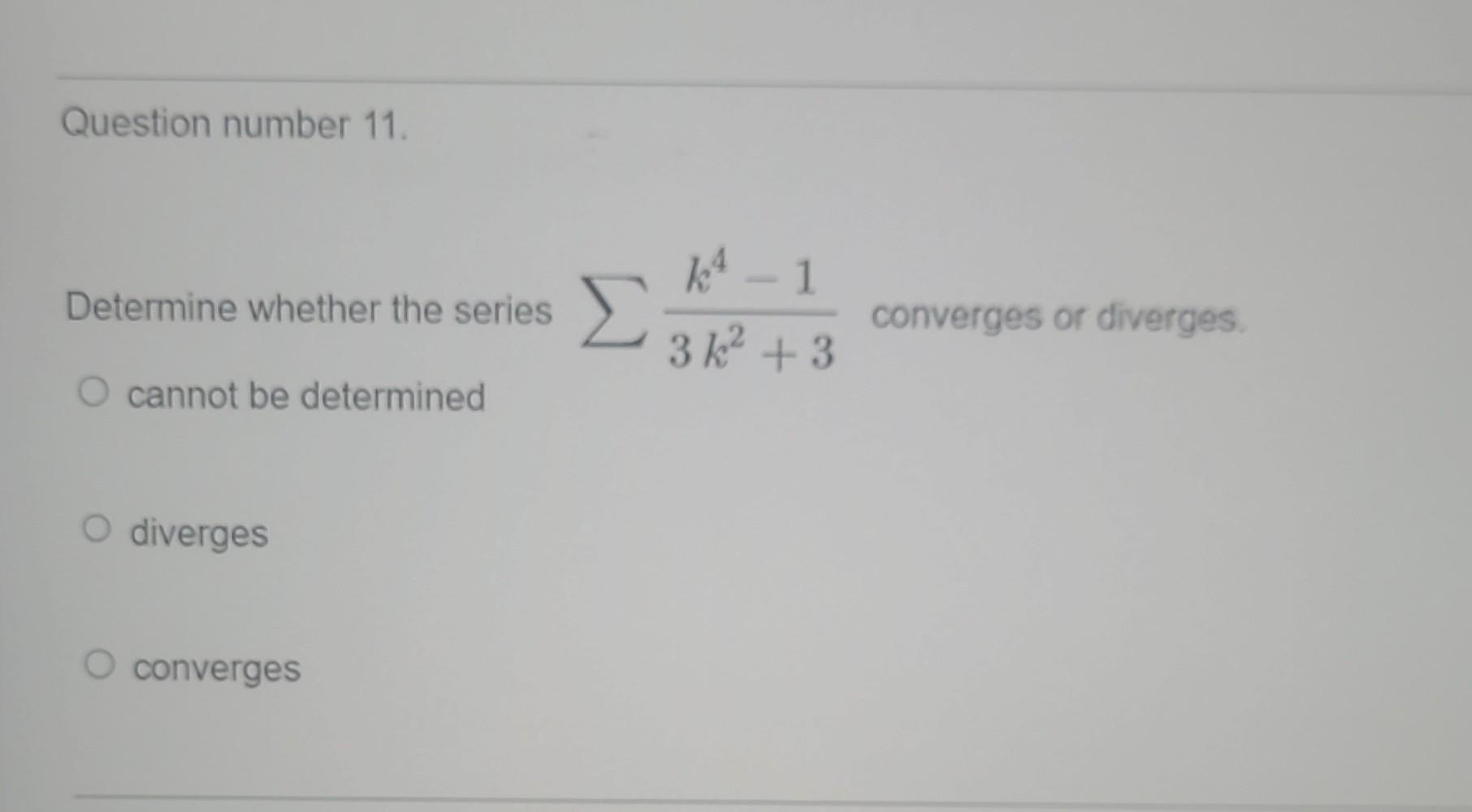 Solved Question number 11. Determine whether the series | Chegg.com