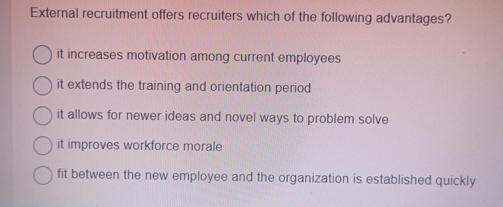 Solved External recruitment offers recruiters which of the | Chegg.com