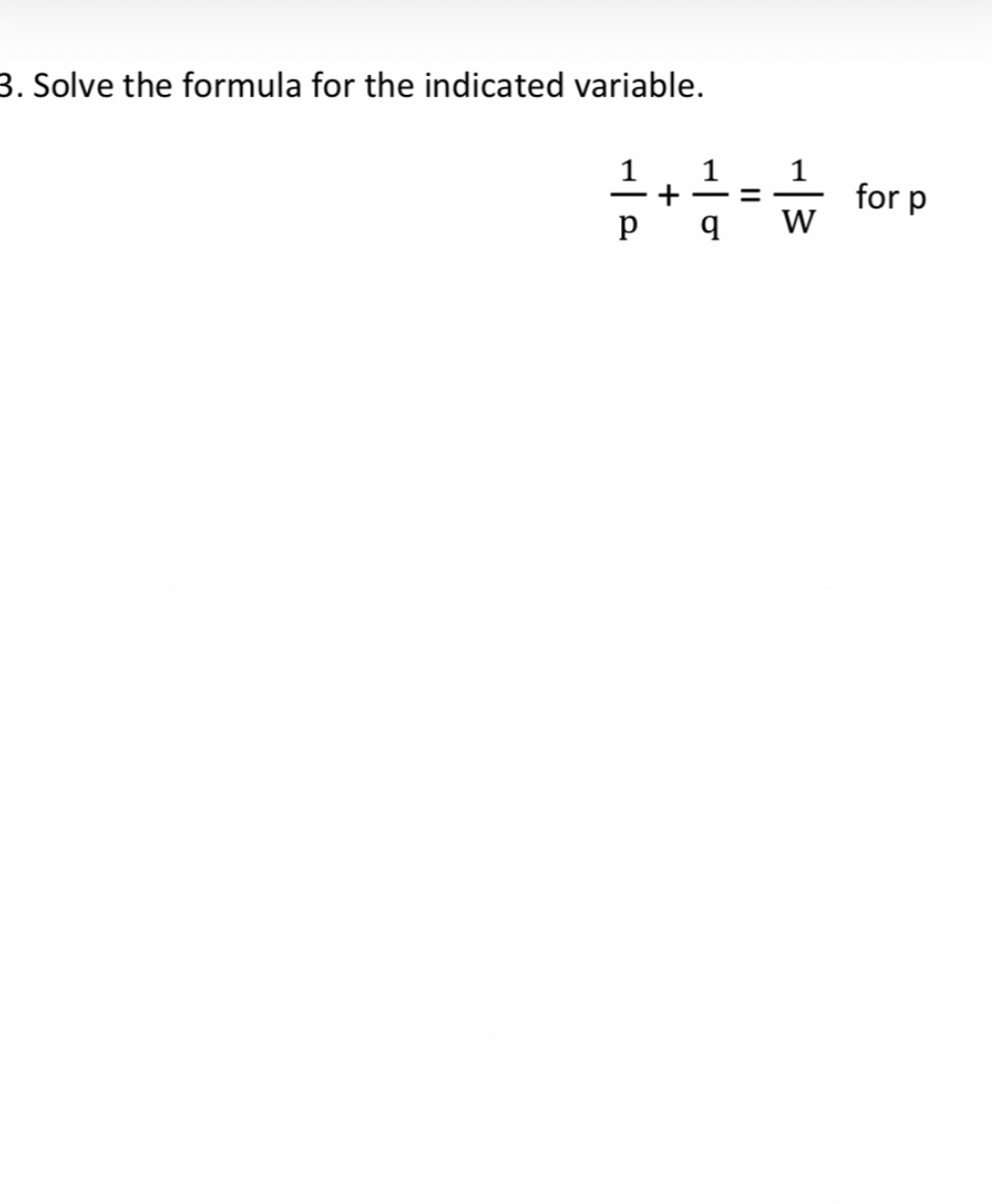 Solved Solve the formula for the indicated variable.1p+1q=1W | Chegg.com