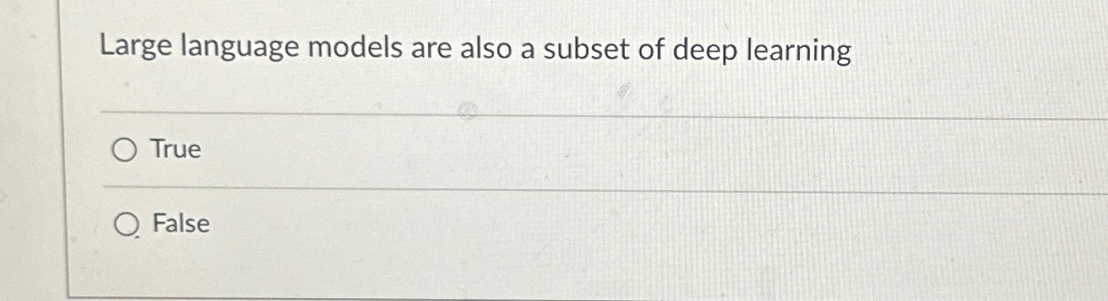 Solved Large language models are also a subset of deep | Chegg.com