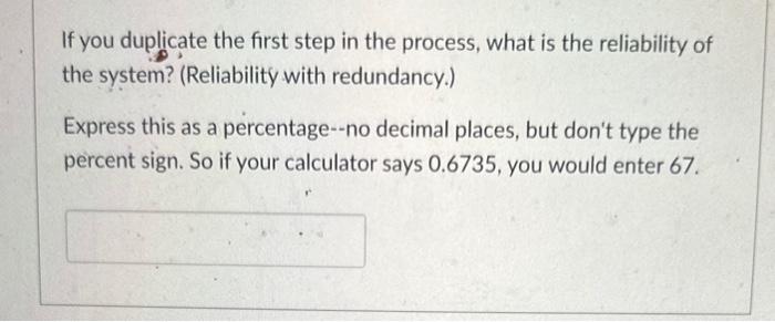 Solved You have a three step system. The reliability of each | Chegg.com
