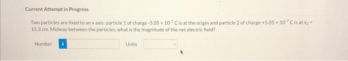 Solved Current Attempt in Progress Two particles are fixed | Chegg.com
