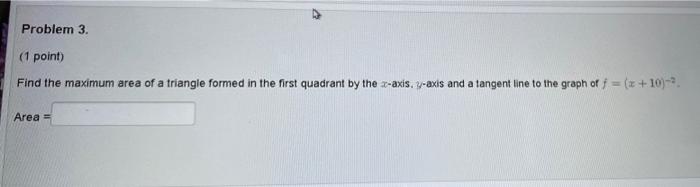 Solved Problem 3. (1 point) Find the maximum area of a | Chegg.com