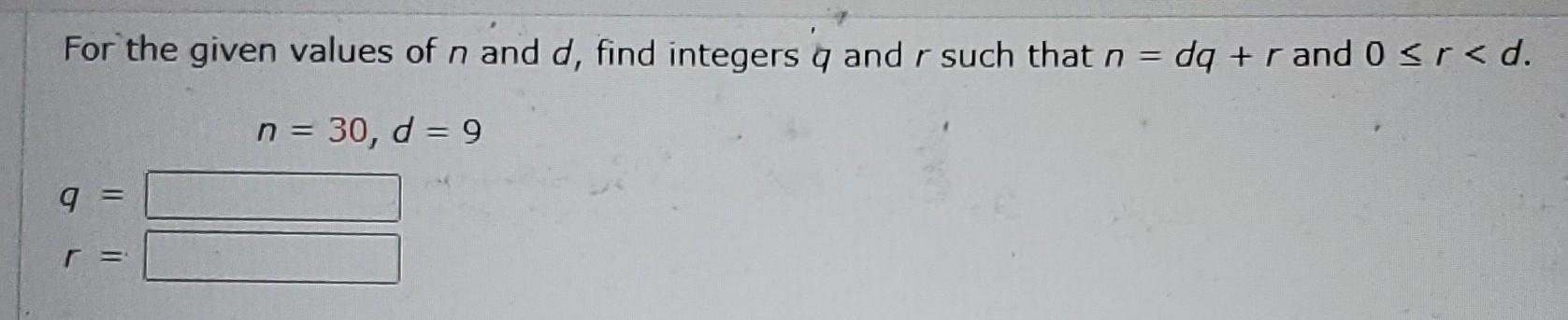 Solved For the given values of n and d, find integers q and | Chegg.com