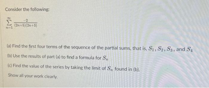 Solved Consider The Following ∑n 1∞ 2n 5 2n 3 −2 A Find