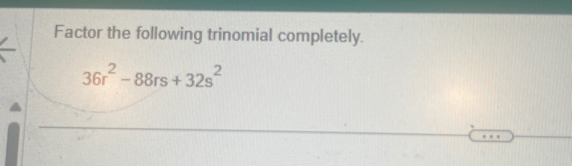 Solved Factor the following trinomial | Chegg.com