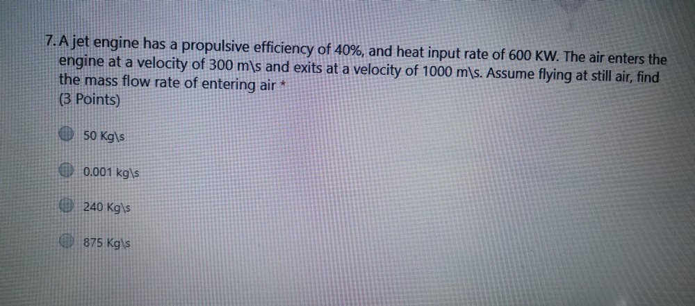 Solved 7. A jet engine has a propulsive efficiency of 40%, | Chegg.com