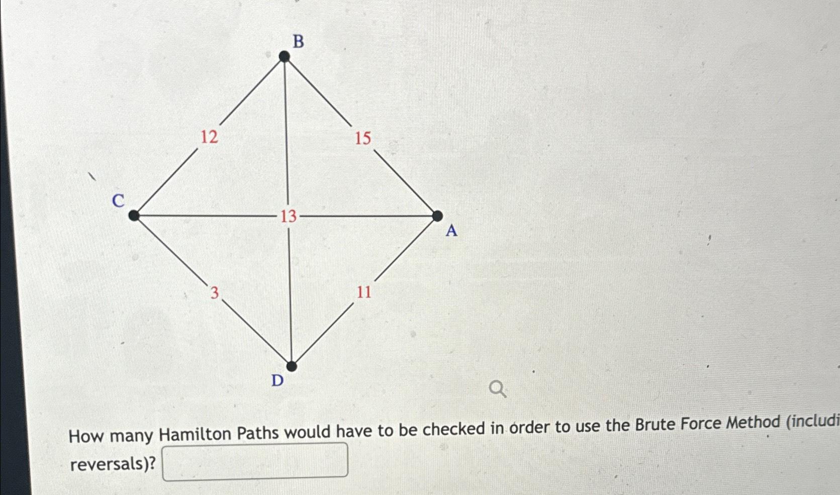 Solved How many Hamilton Paths would have to be checked in | Chegg.com