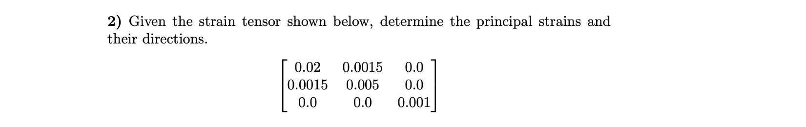 Solved Given the strain tensor shown below, determine the | Chegg.com