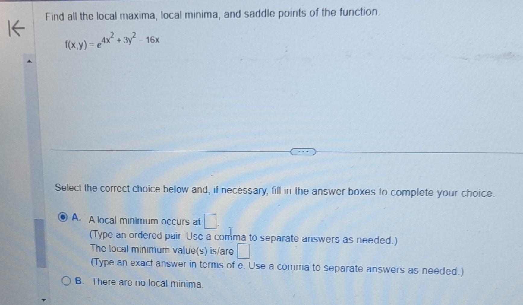 Solved Find all the local maxima, local minima, and saddle | Chegg.com