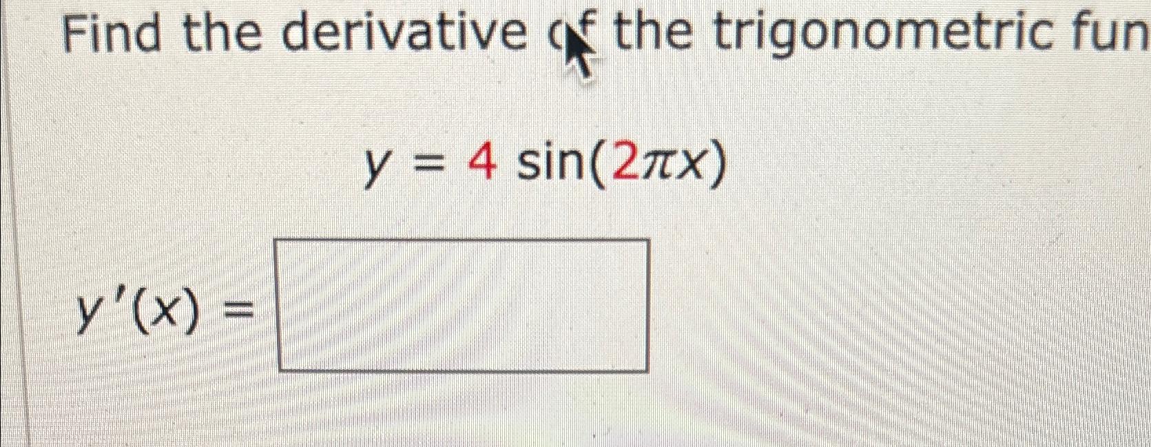 Solved Find the derivative of the trigonometric | Chegg.com