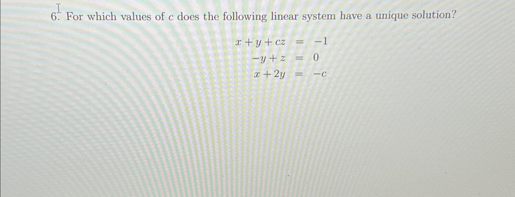 Solved For which values of c ﻿does the following linear | Chegg.com