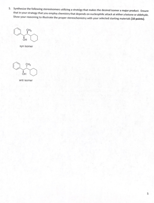 Solved 5. Synthesize the following stereoisomers utilizing a | Chegg.com