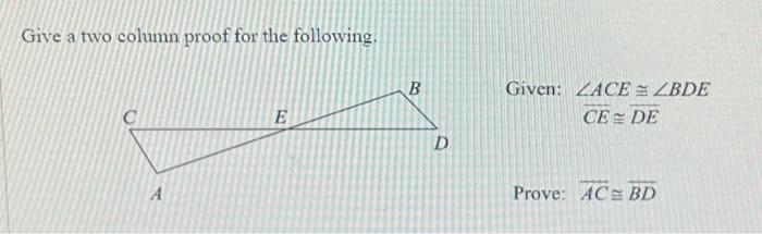 Solved Give a two column proof for the following. Given: | Chegg.com