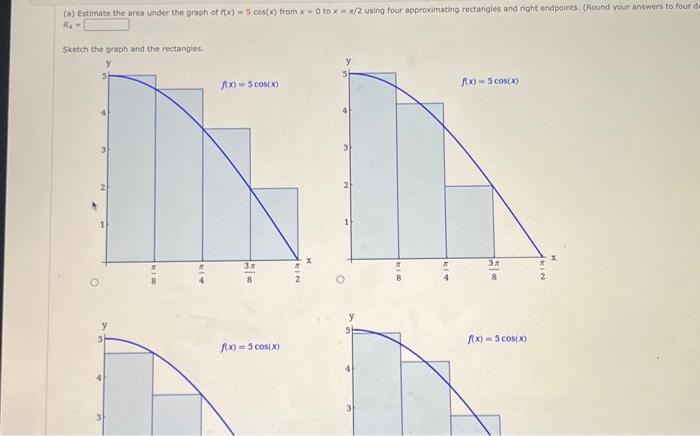 Solved (a) Entamate the area under the graph of f(x)=5cos(x) | Chegg.com