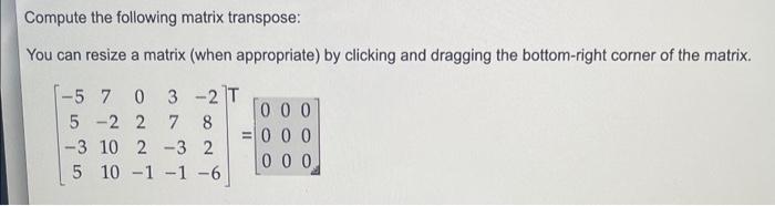 Solved Compute the following matrix transpose: You can | Chegg.com