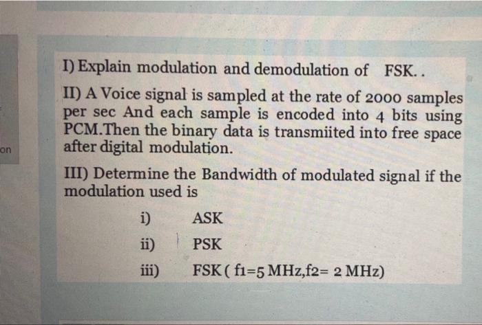 Solved on I) Explain modulation and demodulation of FSK.. | Chegg.com