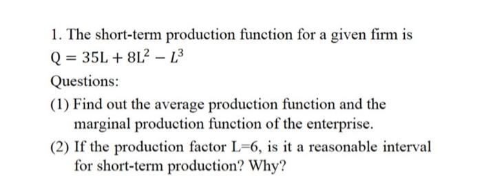 Solved 1. The short-term production function for a given | Chegg.com