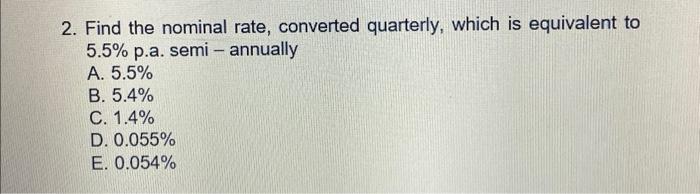 Solved 2. Find the nominal rate, converted quarterly, which | Chegg.com