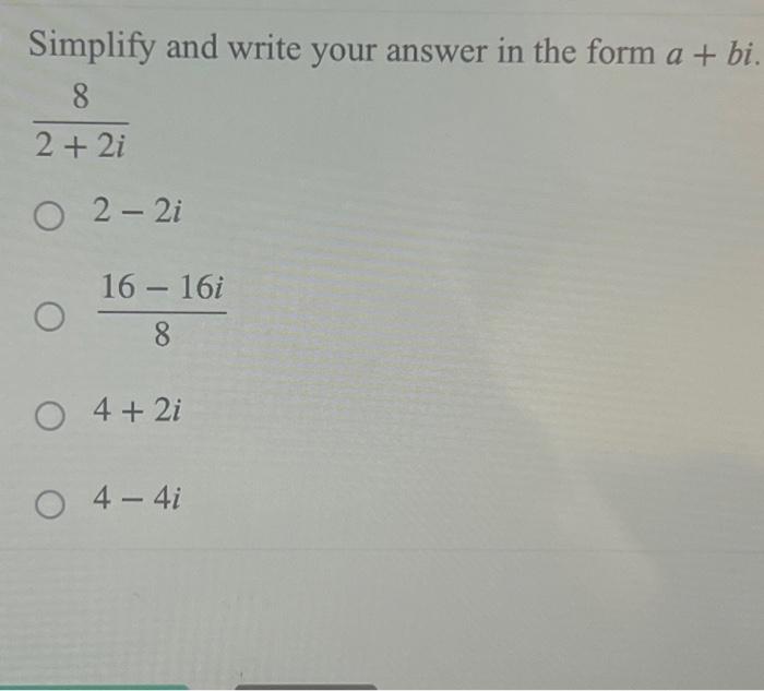 Solved Simplify and write your answer in the form a+bi. | Chegg.com