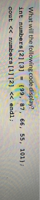 Solved What will the following code display? int numbers [2] | Chegg.com