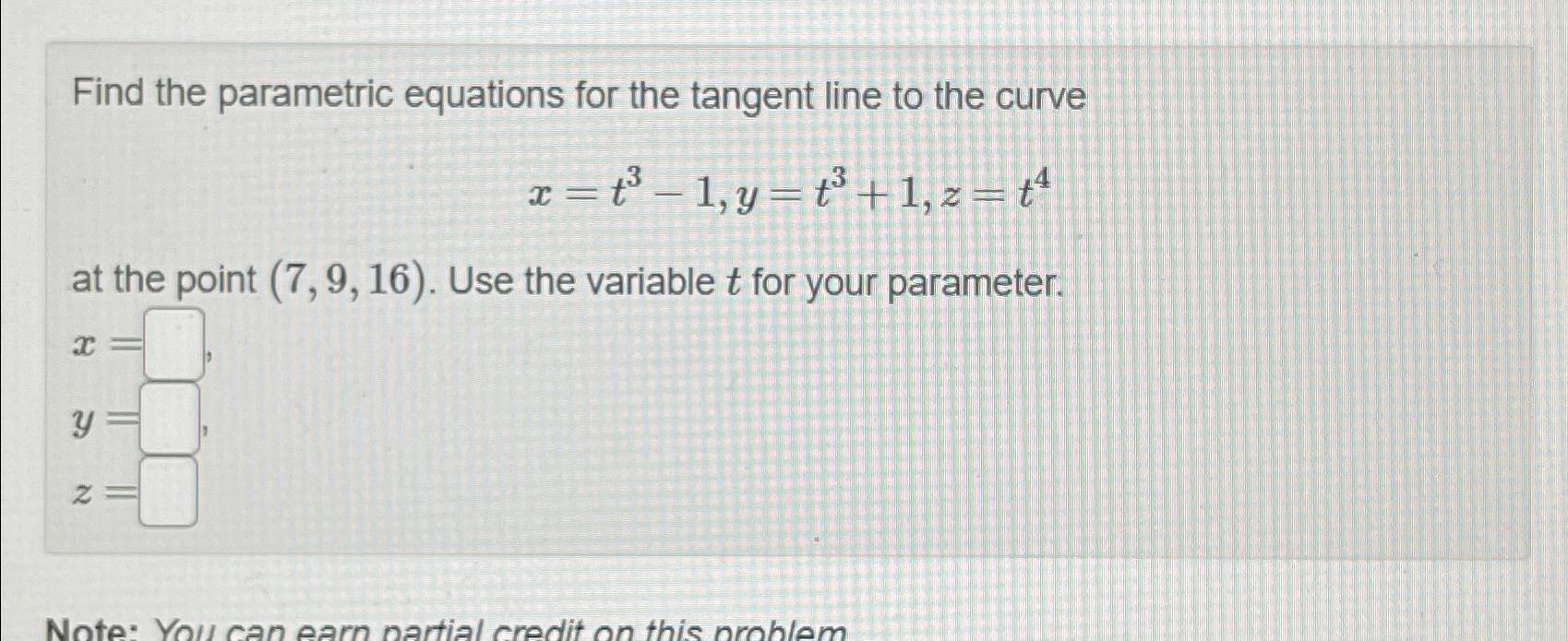 Solved Find the parametric equations for the tangent line to | Chegg.com