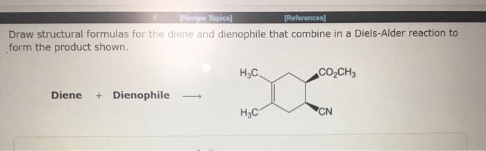 Solved Draw structural formulas for the diene and dienophile | Chegg.com