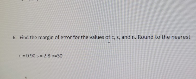 Solved find the margin of error for the values of c s and n | Chegg.com