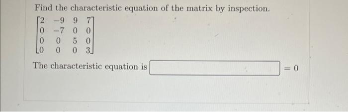 Solved Find the characteristic equation of the matrix by | Chegg.com