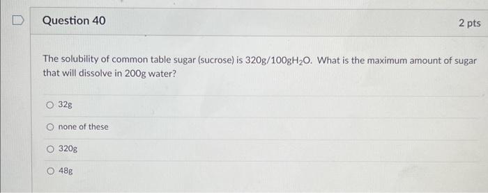 Solved The solubility of common table sugar (sucrose) is 320 | Chegg.com