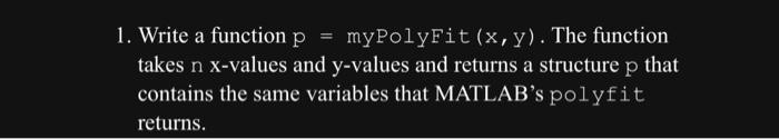Solved 1. Write a function p= myPolyFit (x,y). The function | Chegg.com