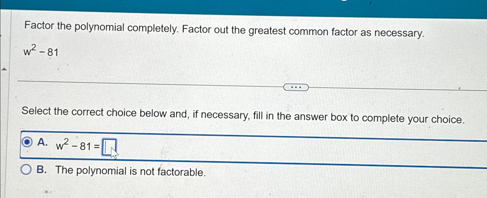 Solved Factor the polynomial completely. Factor out the | Chegg.com