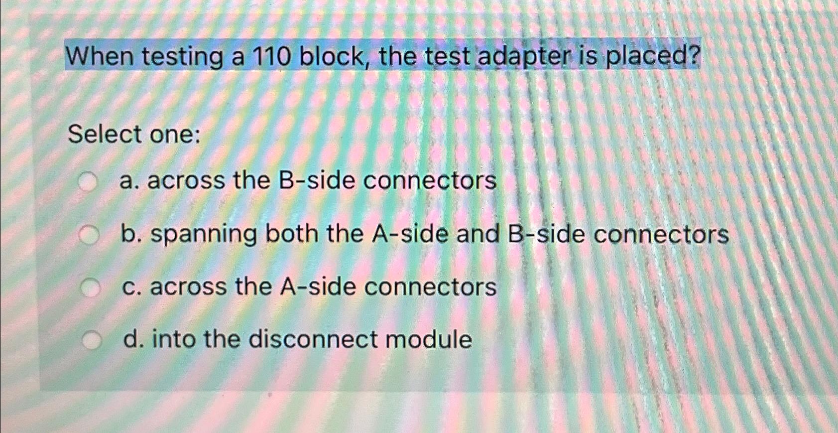 Solved When testing a 110 ﻿block, the test adapter is | Chegg.com