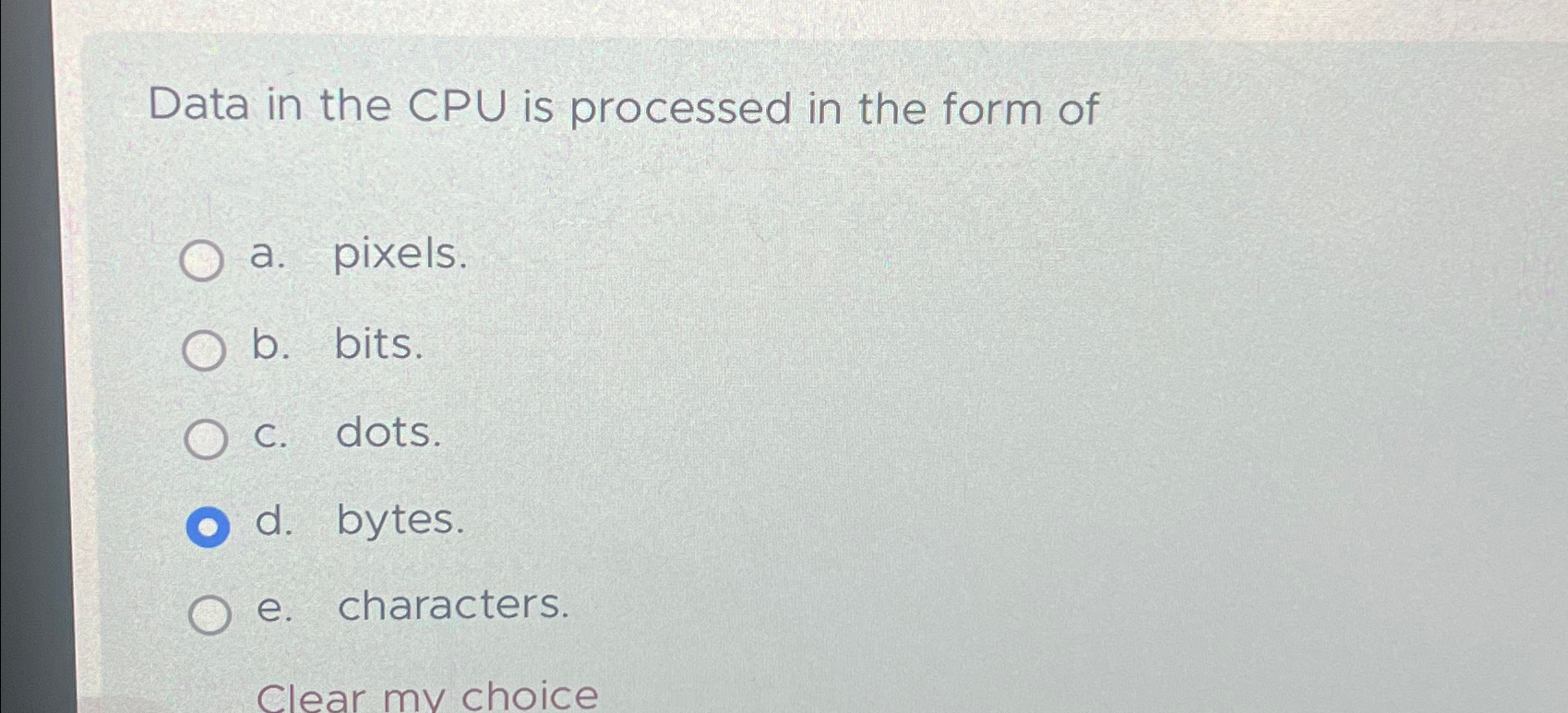 Solved Data in the CPU is processed in the form ofa. | Chegg.com