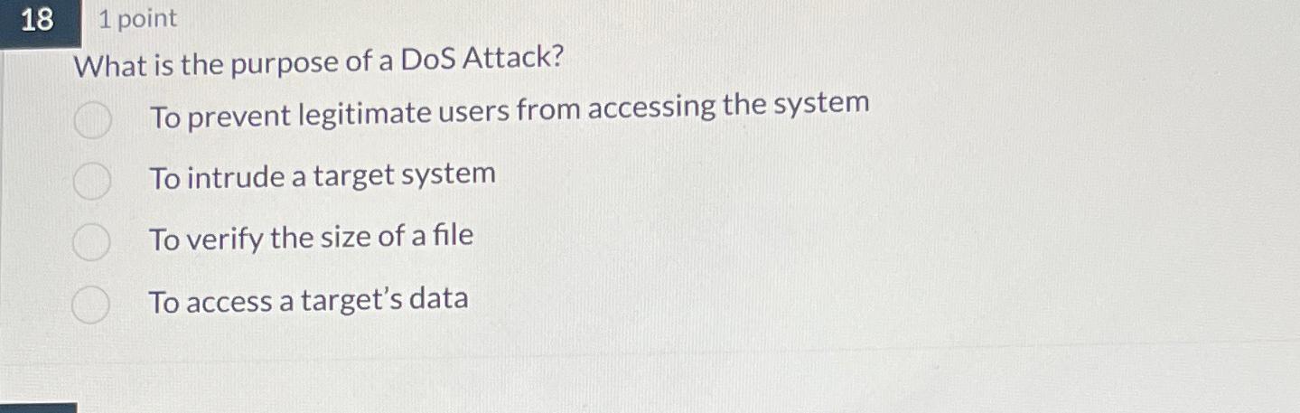 Solved 181 ﻿pointWhat is the purpose of a DoS Attack?To | Chegg.com