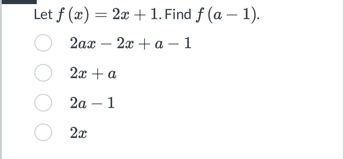 Solved Let f(x)=2x+1. ﻿Find f(a-1). ﻿2ax-2x+a-12x+a2a-12x | Chegg.com