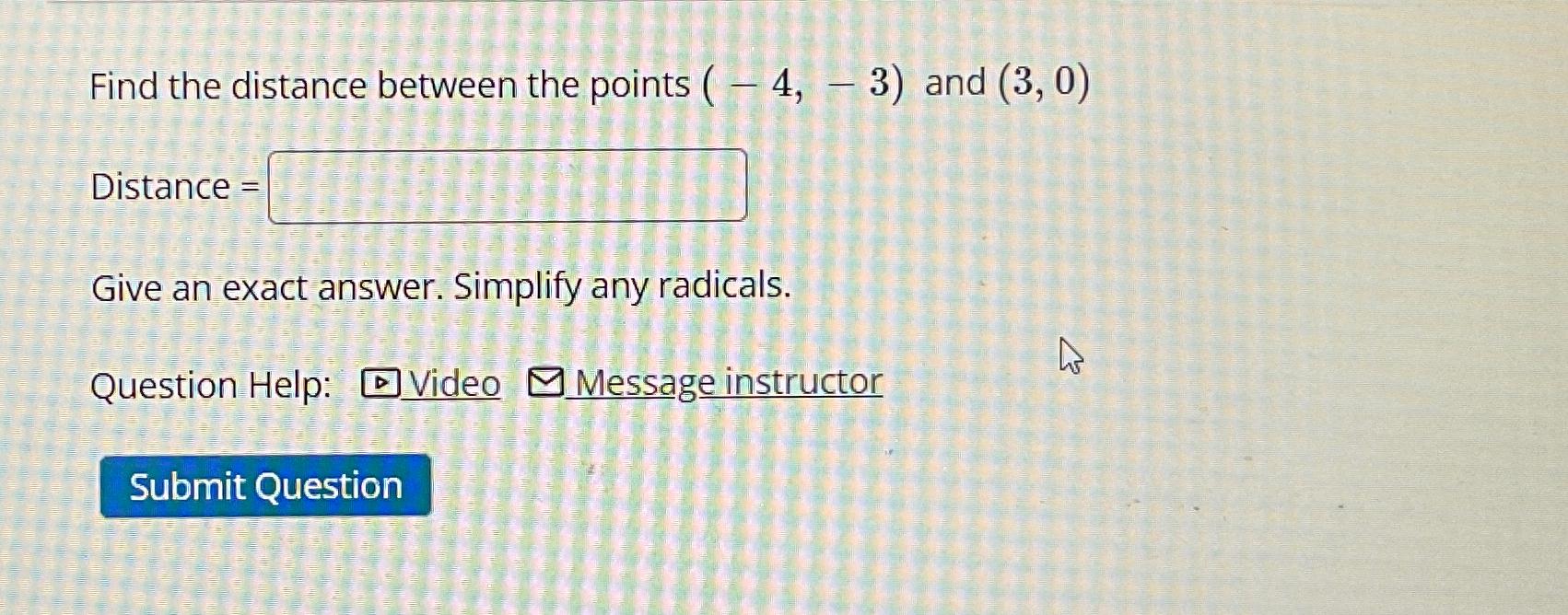 Solved Find the distance between the points (-4,-3) ﻿and | Chegg.com