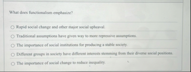 Solved What does functionalism emphasize?Rapid social change | Chegg.com