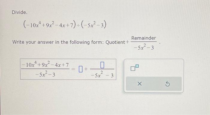Solved Divide. (−10x4+9x2−4x+7)÷(−5x2−3) Write your answer | Chegg.com