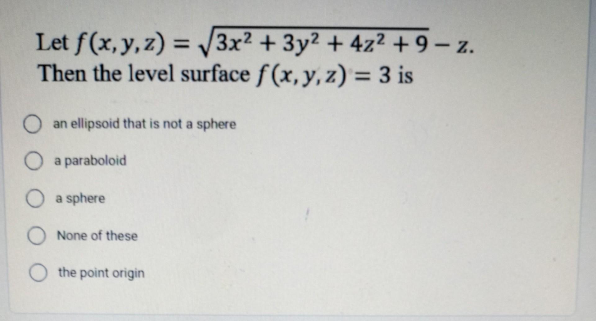 Solved Let f(x,y,z) = 3x2 + 3y2 + 4z2 + 9 - z. = Then the | Chegg.com