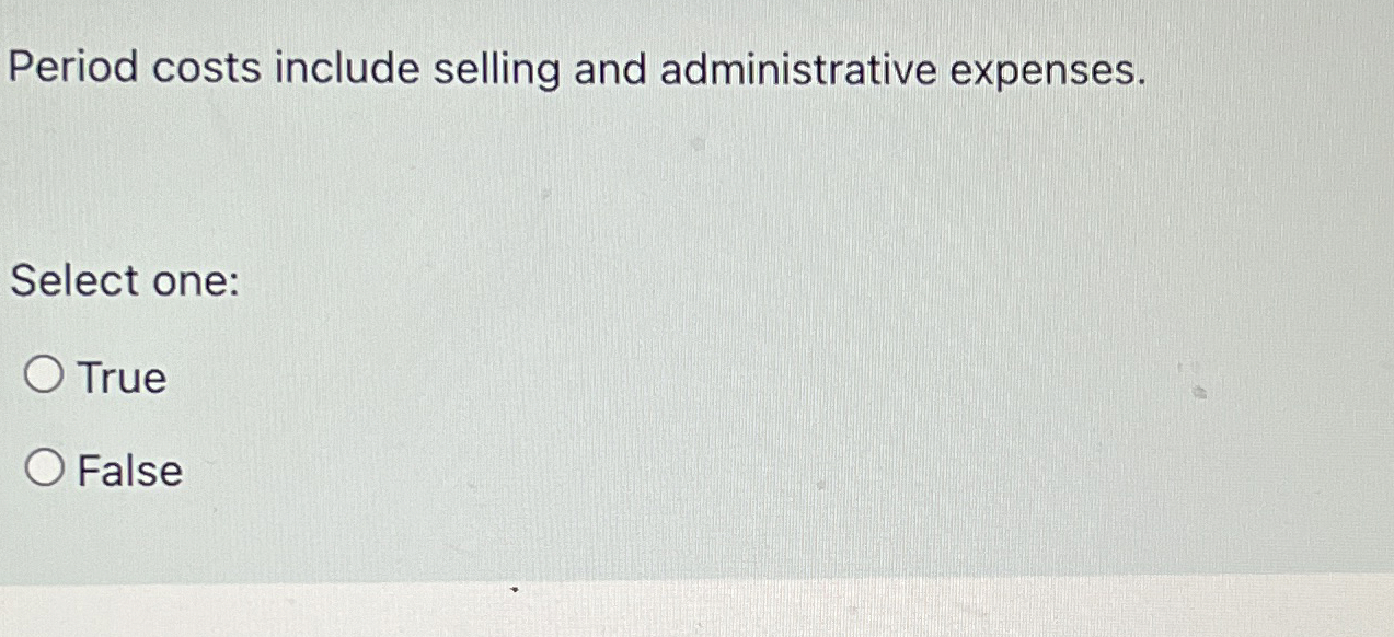 Solved Period costs include selling and administrative | Chegg.com