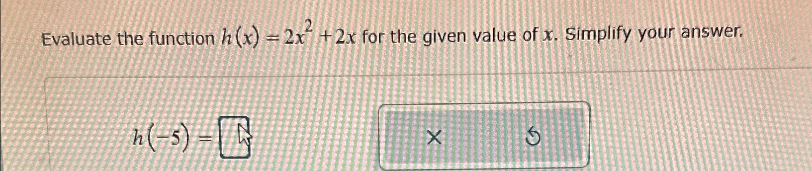 Solved Evaluate the function h(x)=2x2+2x ﻿for the given | Chegg.com
