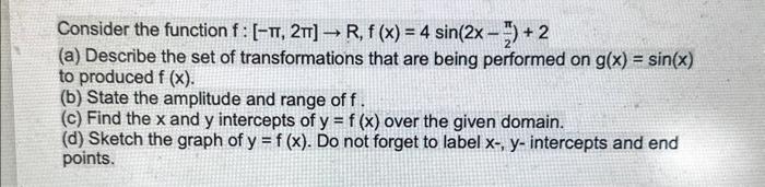 Solved Consider the function f:[−π,2π]→R,f(x)=4sin(2x−2π)+2 | Chegg.com
